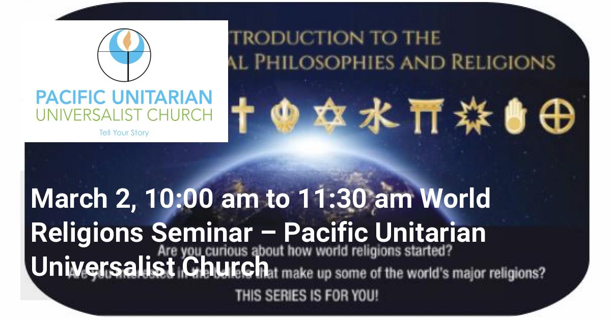 March 2, 10:00 am to 11:30 am World Religions Seminar – Pacific ...