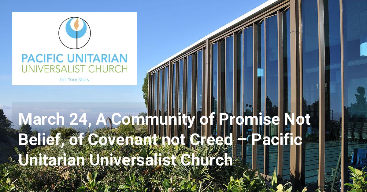 March 24, A Community of Promise Not Belief, of Covenant not Creed ...