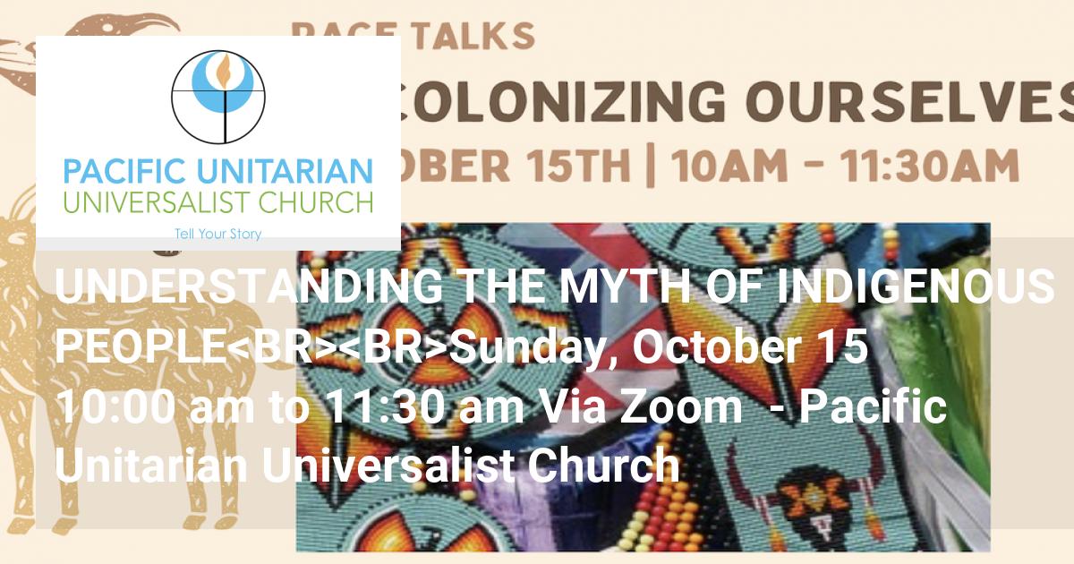 UNDERSTANDING THE MYTH OF INDIGENOUS PEOPLESunday, October 1510:00 am ...